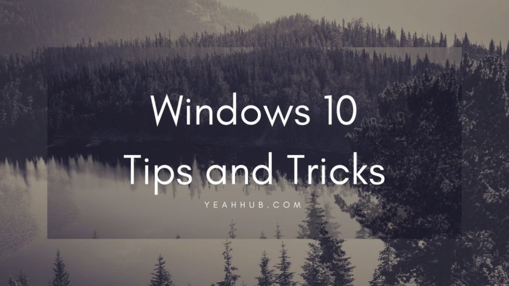 14 Useful Windows 10 Tips and Tricks - Yeah Hub