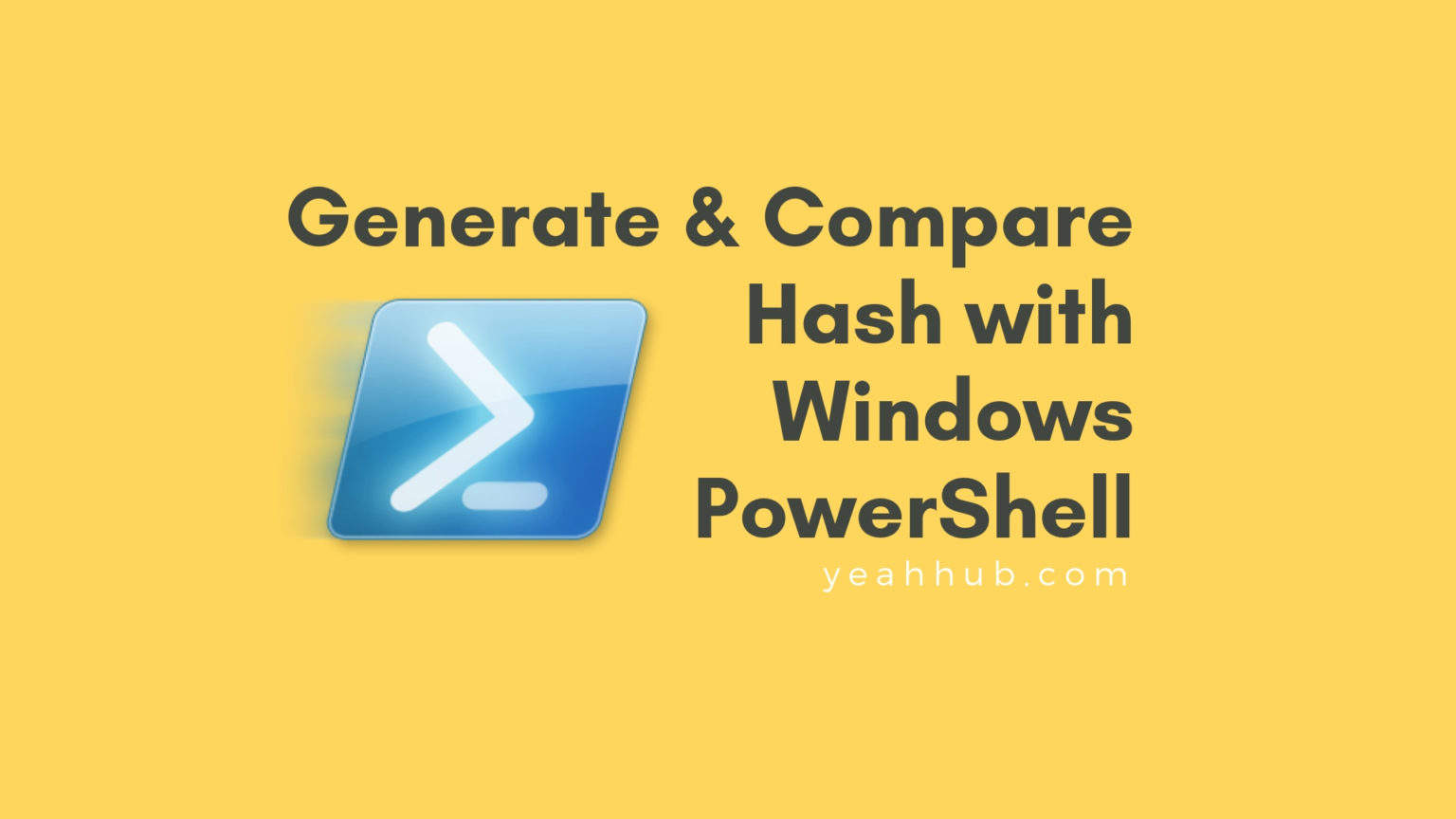 Generate & Compare Hash with Windows PowerShell - Yeah Hub
