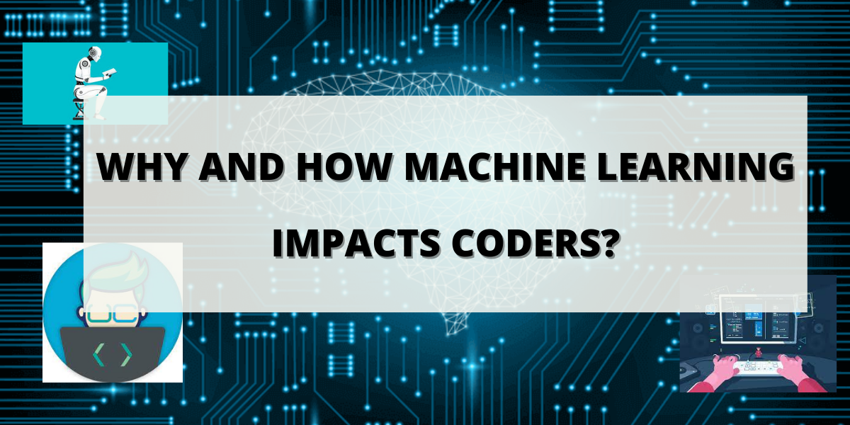 Why and How Machine Learning Impacts Coders? - Yeah Hub Why and How Machine Learning Impacts Coders? - Yeah Hub
